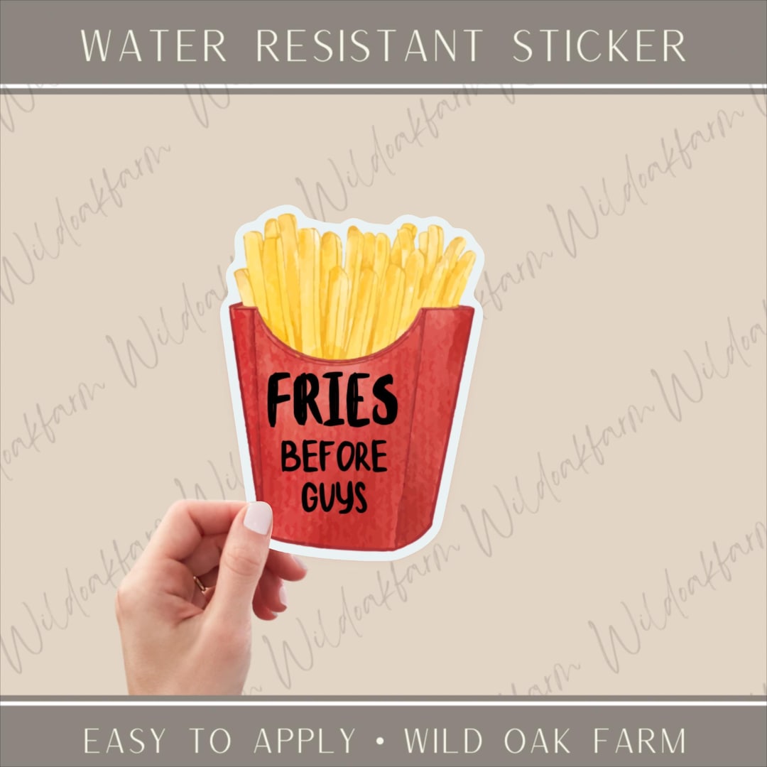 Funny Pun Sticker Decal , Fries Before Guys, French Fry Sticker, Water ...