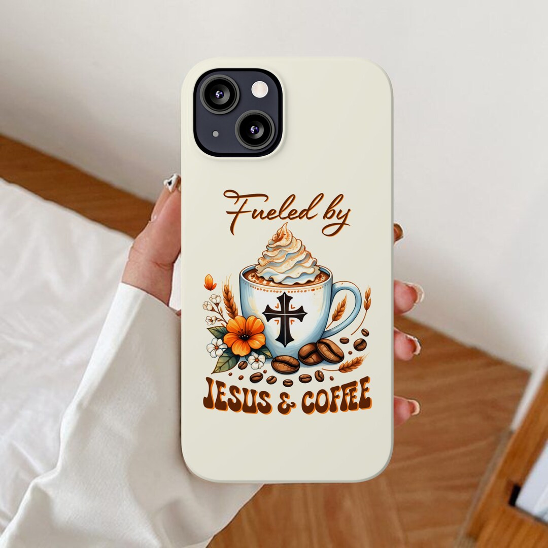 Christ Phone Case, Fueled by Jesus and Coffee Quote Cover, Christian ...