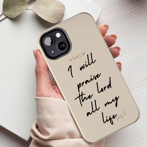 Bible Verse Phone Case, I Will Praise the Lord All My Life Quote, Best ...