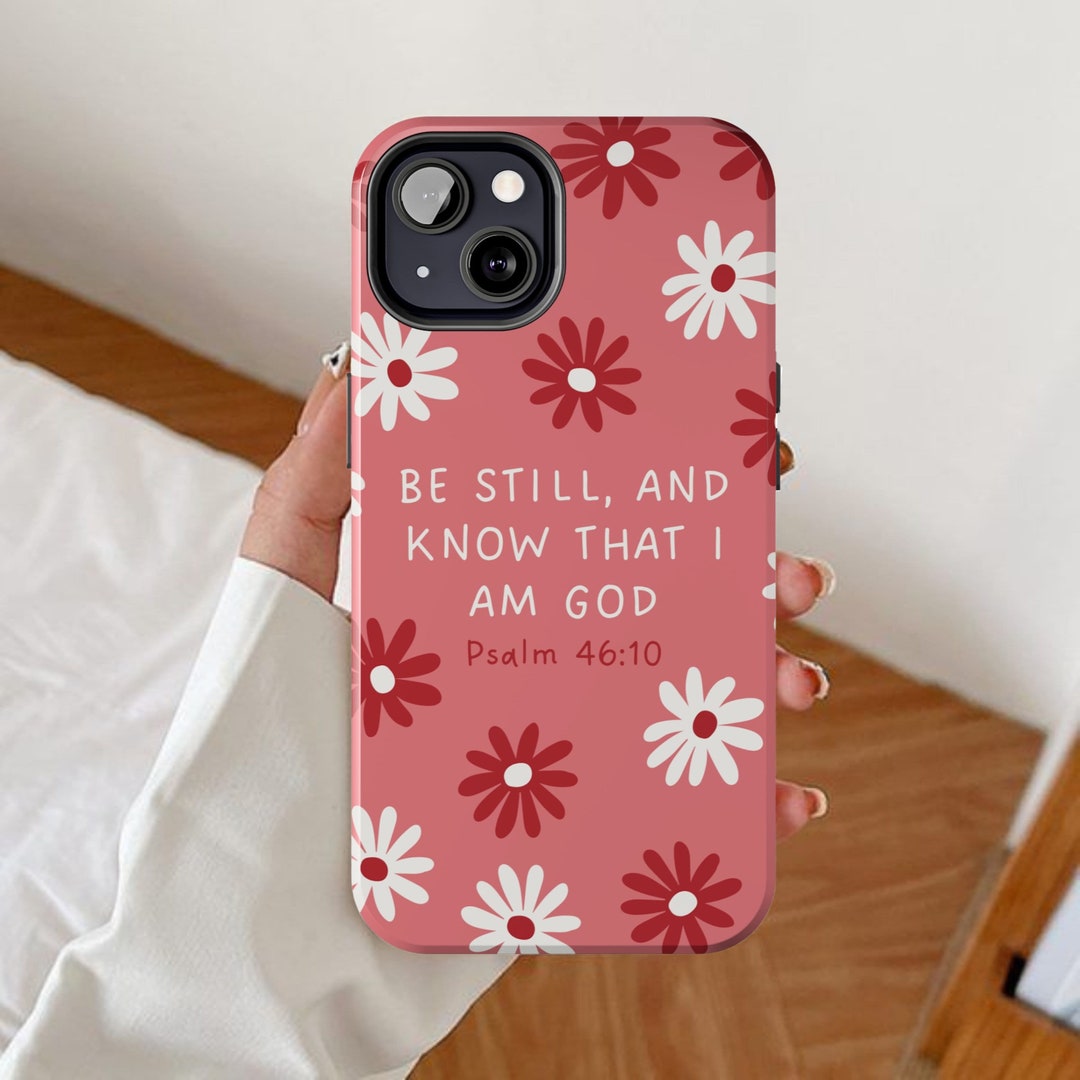 Bible Verse Phone Case, Be Still and Know That I Am God Quote, Best ...