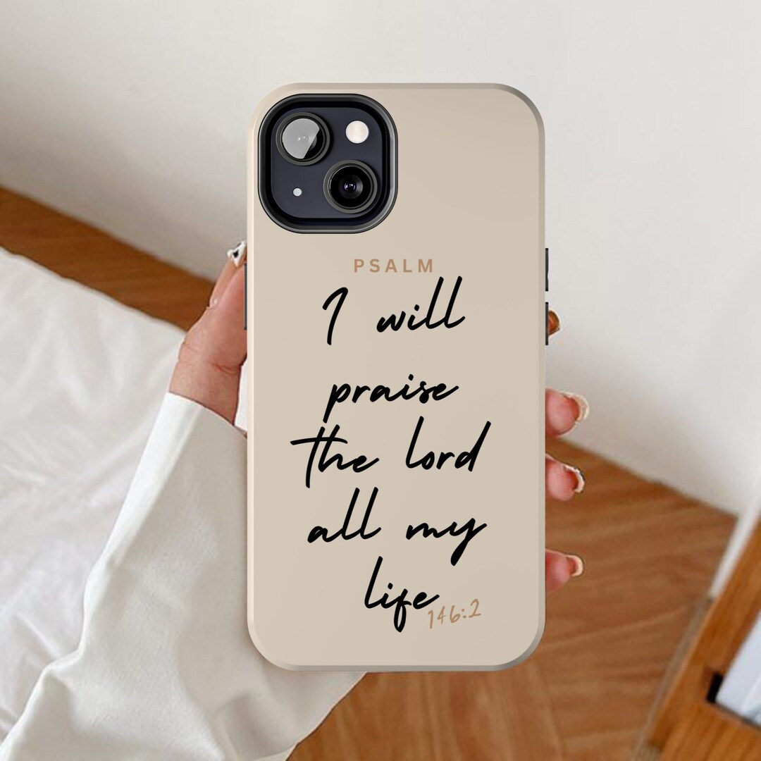 Bible Verse Phone Case, I Will Praise the Lord All My Life Quote, Best ...