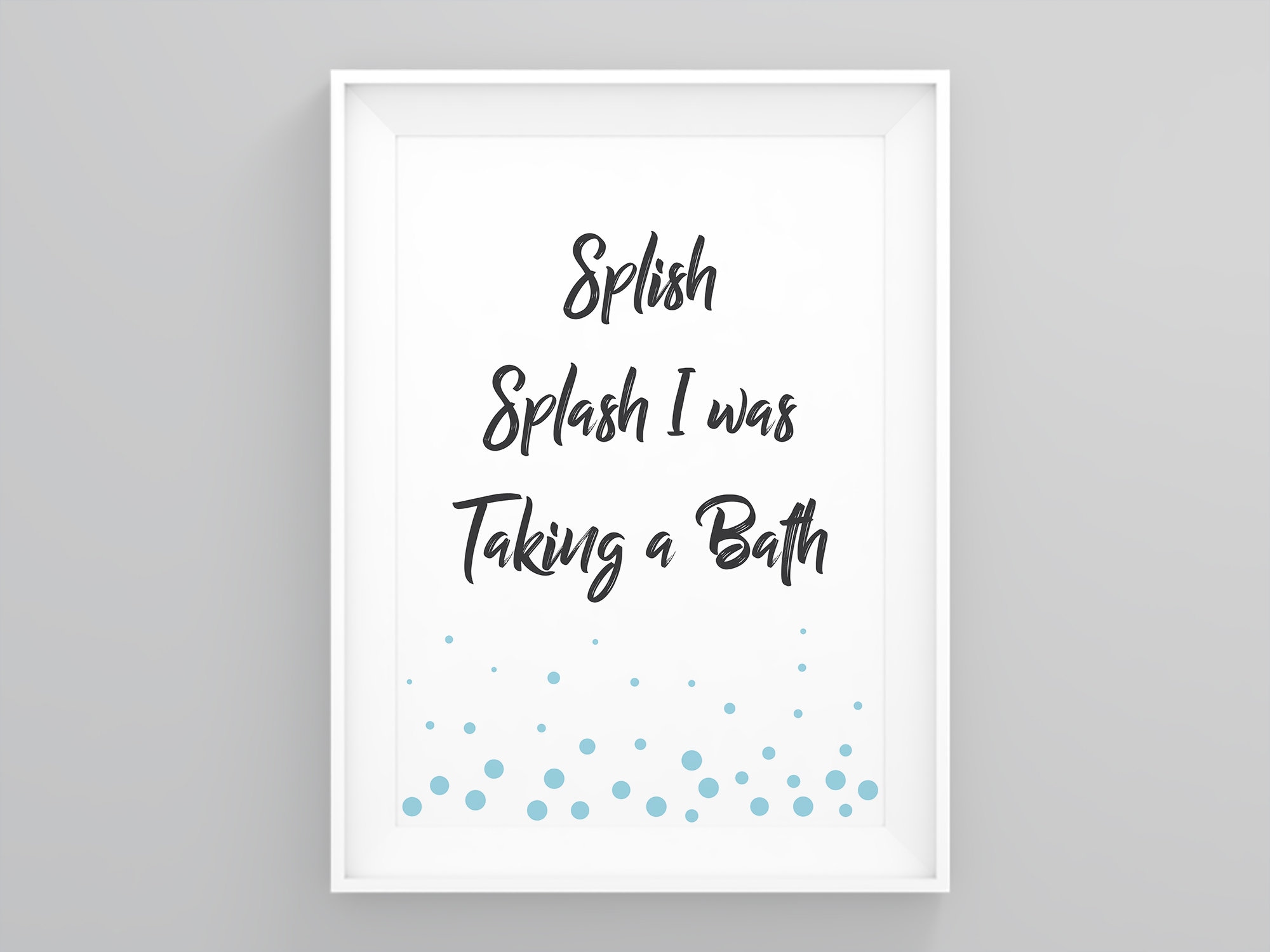 Splish Splash I Was Taking A Bath, Funny Bathroom Art, Bathroom Wall ...