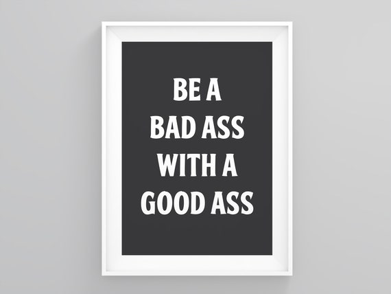 Be a Bad Ass With a Good Ass Motivational Quote Gifts for | Etsy