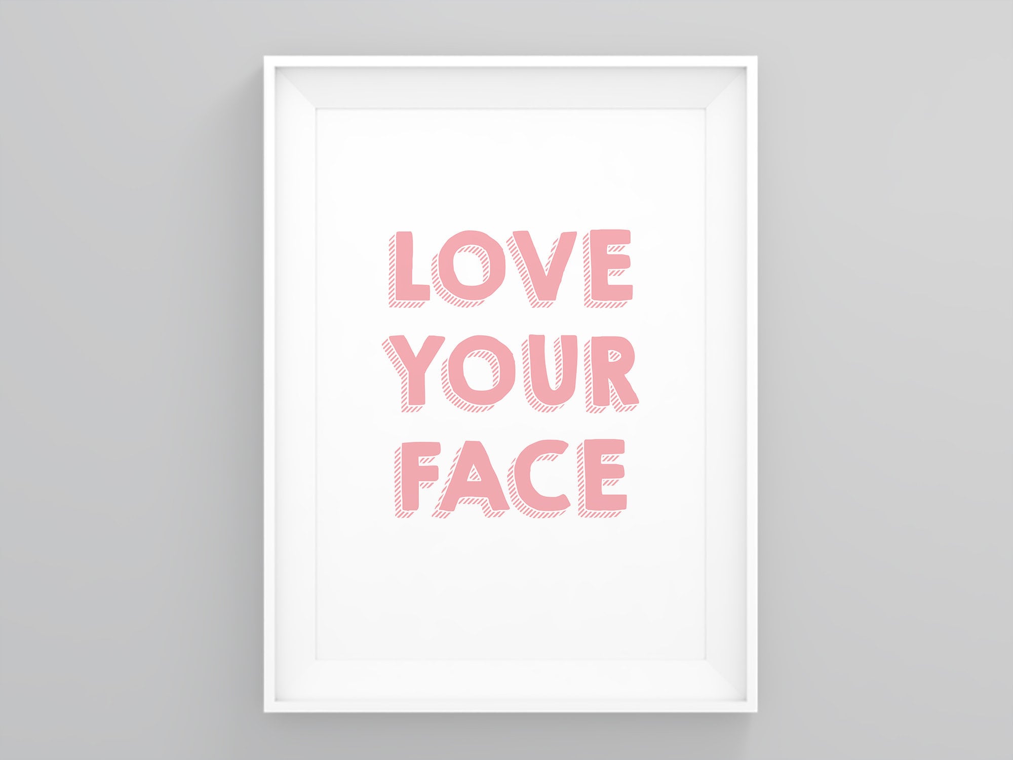 Love Your Face, Love Quote Prints, Positive Quote Print, Typography ...