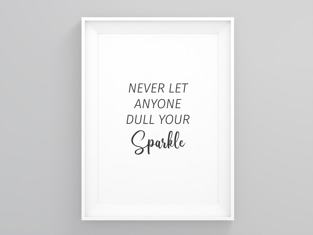 Never Let Anyone Dull Your Sparkle, Large Poster, Wall Art, Home Framed ...