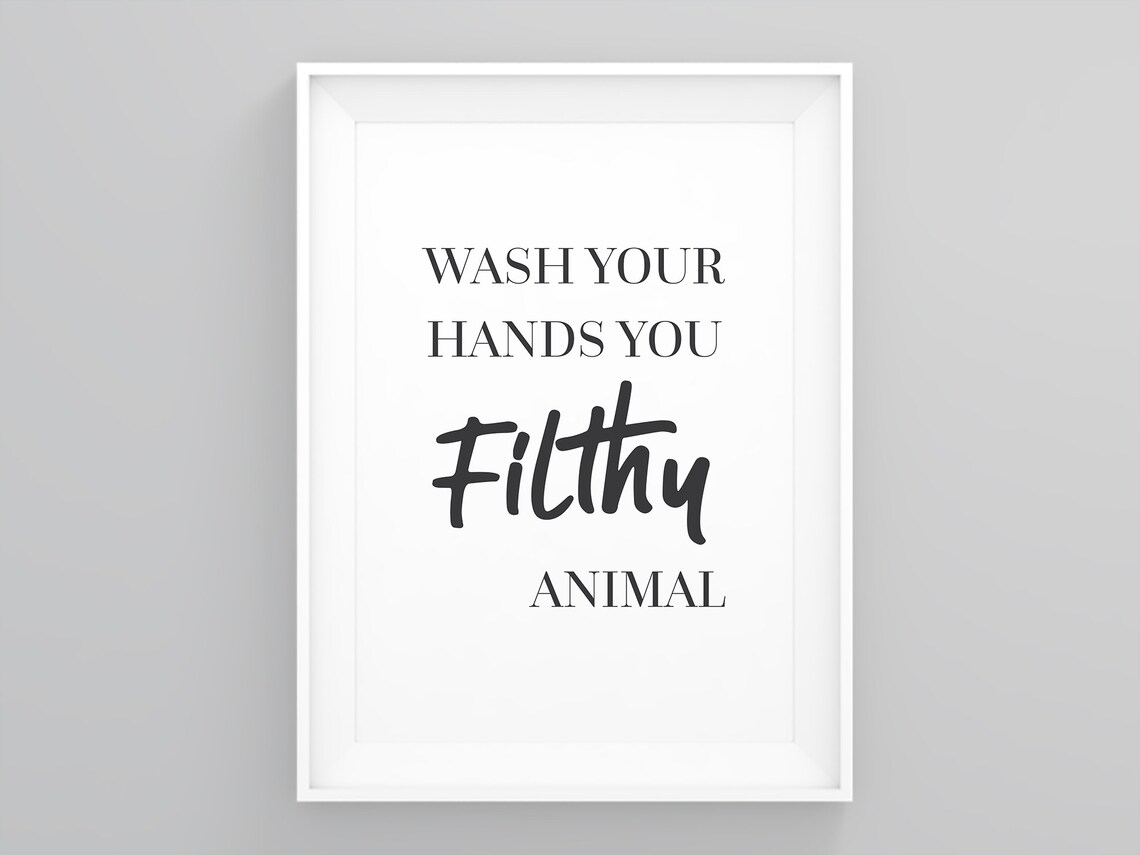 Wash Your Hands You Filthy Animal 2, Toilet Wall Pictures, Bathroom ...