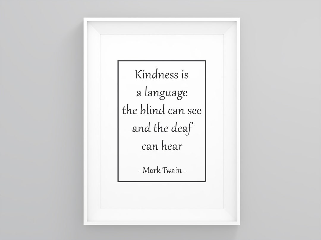 Kindness is a Language the Blind Can See and the Deaf Can Hear, Framed ...