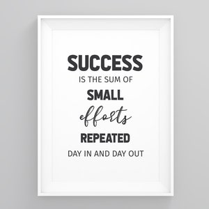 Success is the Sum of Small Efforts Repeated Day in and Day Out, Home ...
