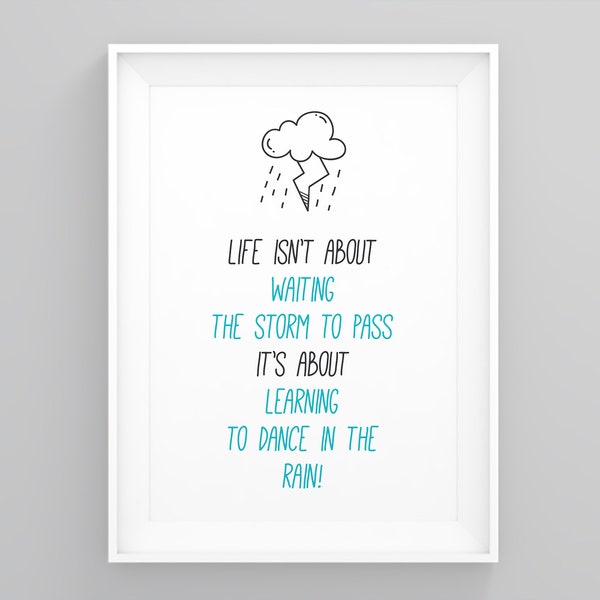 Life Isn't About Waiting for the Storm to Pass Its About Learning to ...