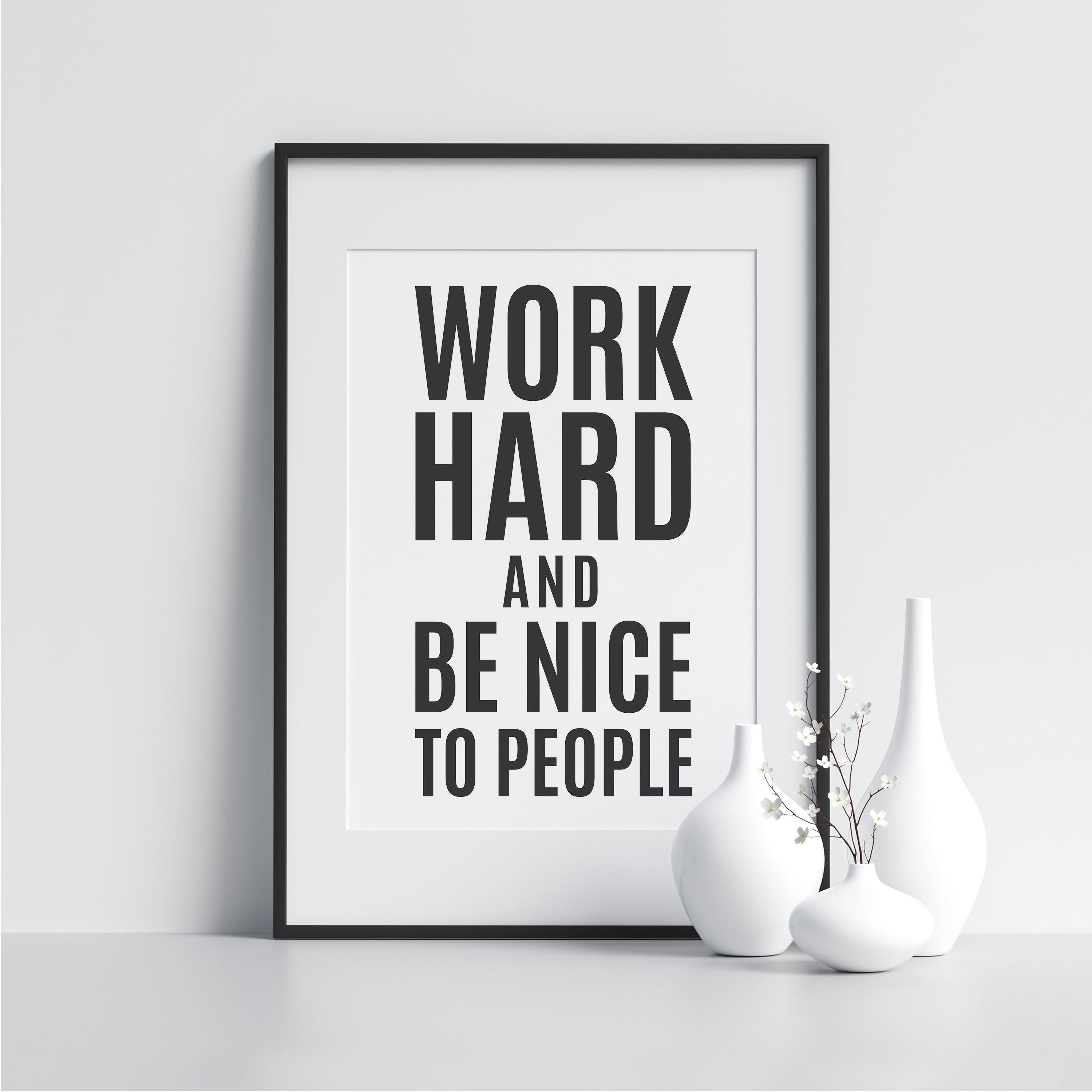 Work Hard and Be Nice to People, Framed Wall Art, Prints Framed, Framed ...