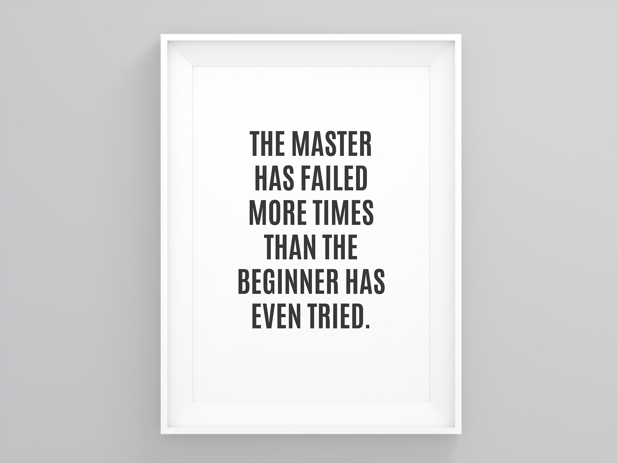 The Master Has Failed More Times Than the Beginner Has Even Tried ...