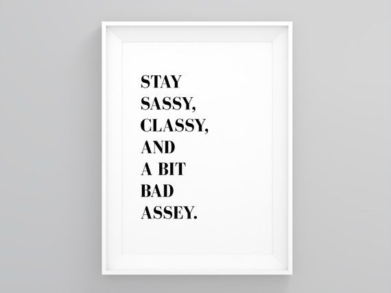 Stay Sassy Classy and A Bit Bad Assey Feminism Wall Art | Etsy