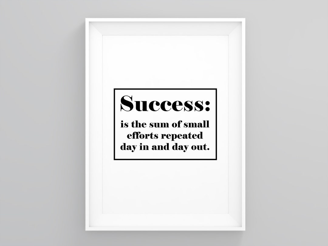 Success is the Sum of Small Efforts Repeated Day in and Day Out, Gift ...