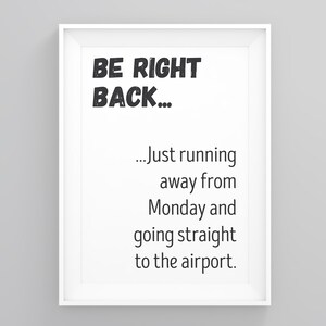 Be Right Back Just Running Away From Monday and Going Straight to the ...