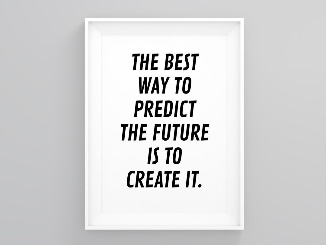 The Best Way to Predict the Future is to Create It, Birthday Gifts ...