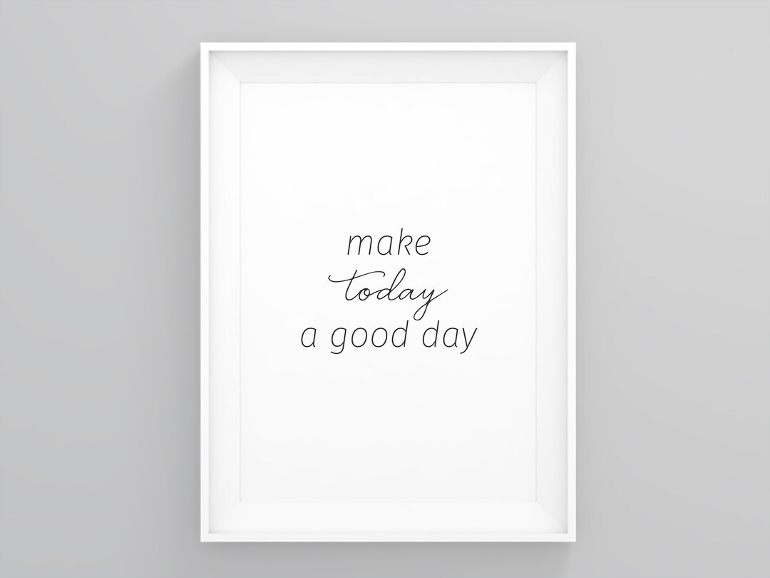 Make Today a Good Day, Modern Print, Framed Prints, Nursery Print ...