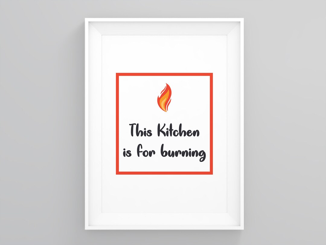 This Kitchen is for Burning, Dining Room Print, Kitchen Decor Prints ...