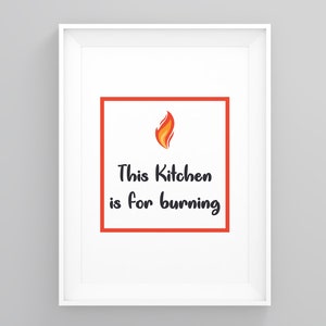 This Kitchen is for Burning, Dining Room Print, Kitchen Decor Prints ...