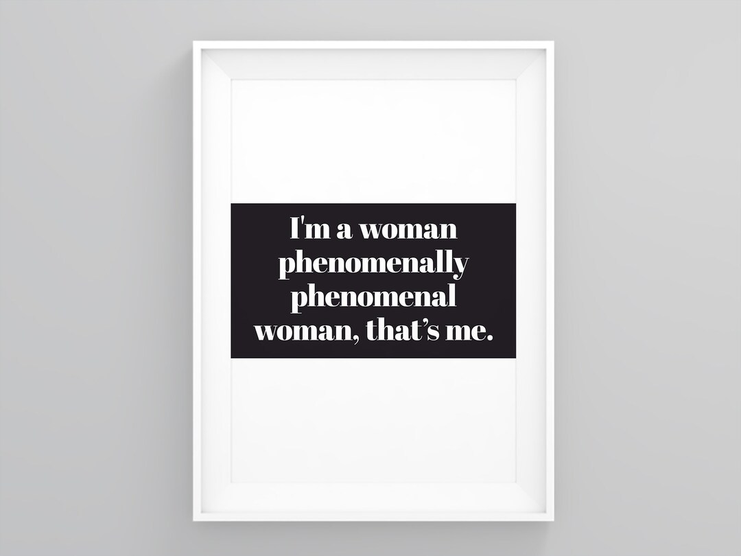 Im a Woman Phenomenally Phenomenal Woman, Thats Me,feminist Art, Modern ...