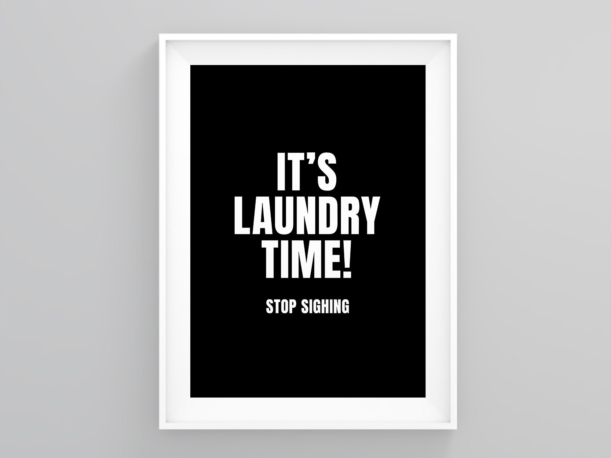 Its Laundry Time Stop Sighing Utility Room Print Typography | Etsy