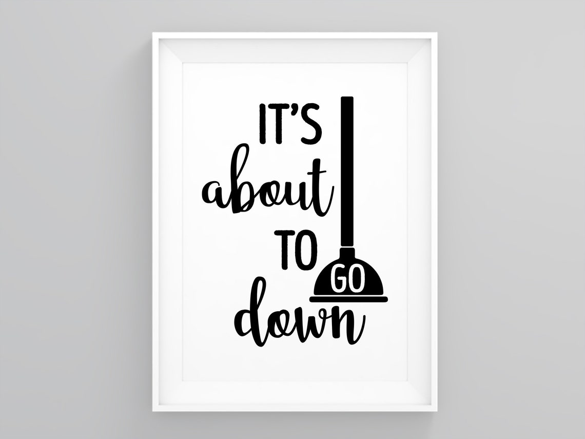 Its About to Go Down Bathroom Pictures Funny Toilet Sign - Etsy