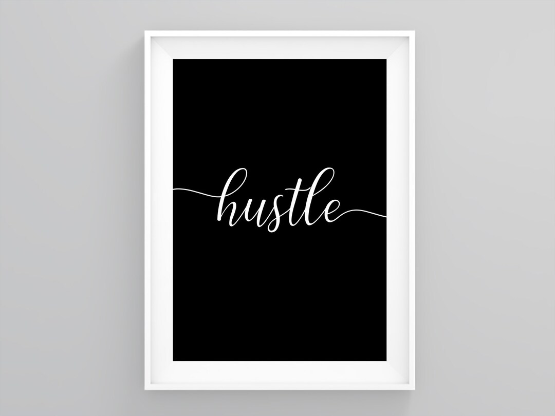 Hustle, Hustle Wall Art, Hard Work Print, Hustle Print, Girl Boss Print ...
