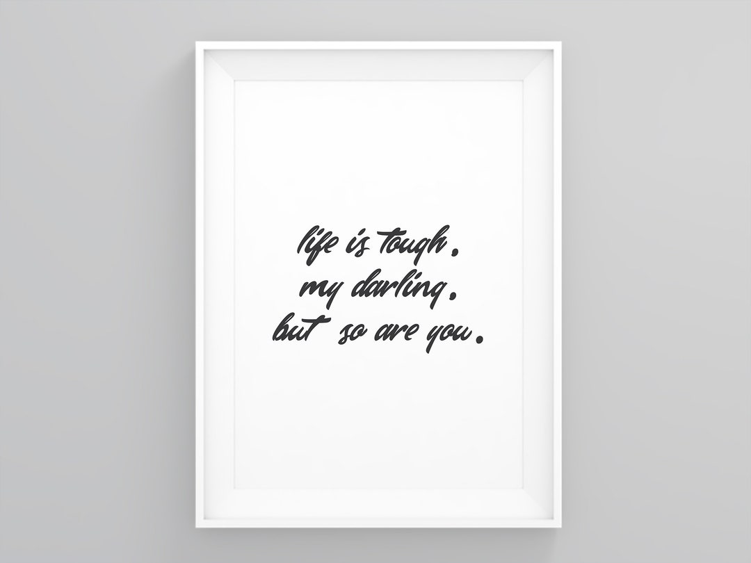 Life is Tough My Darling but so Are You, Minimal Typography, Minimalist ...