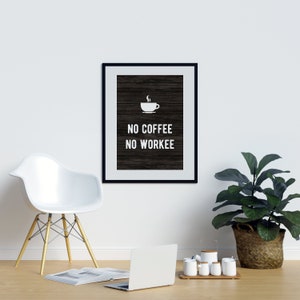 No Coffee No Workee, Hard Work Poster, Entrepreneur Quotes, Office ...
