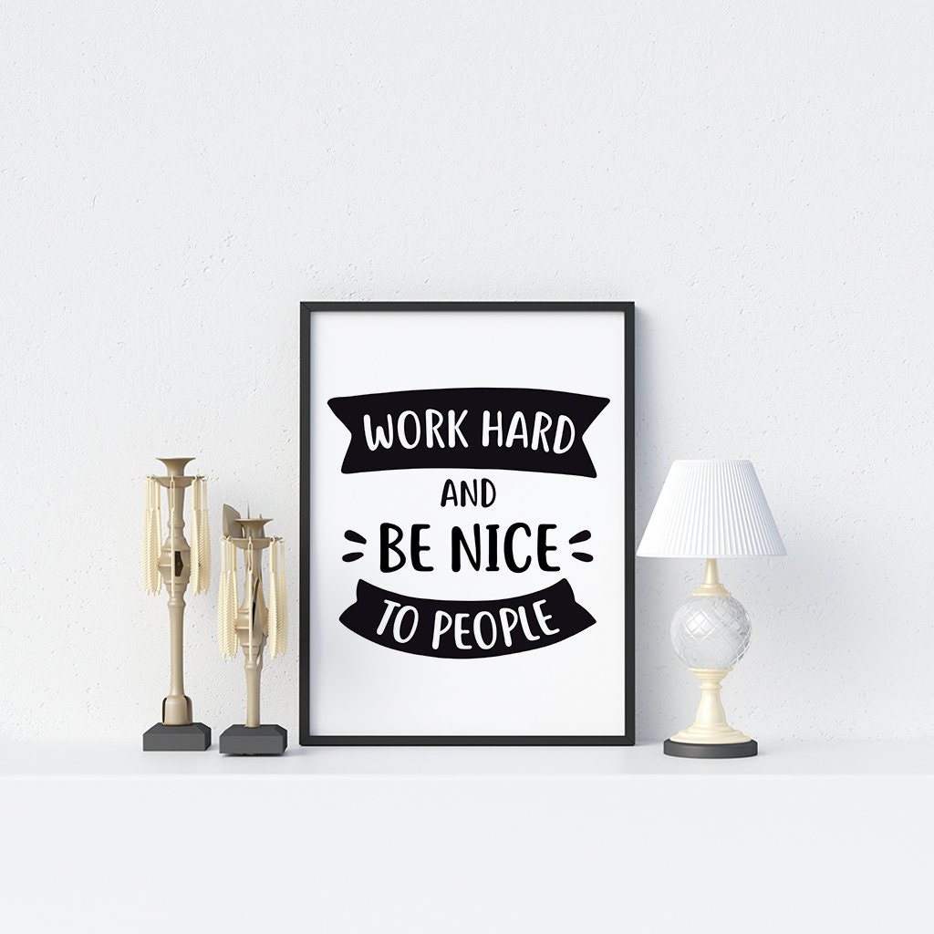 Work Hard and Be Nice to People Quote Print Unique Gifts | Etsy