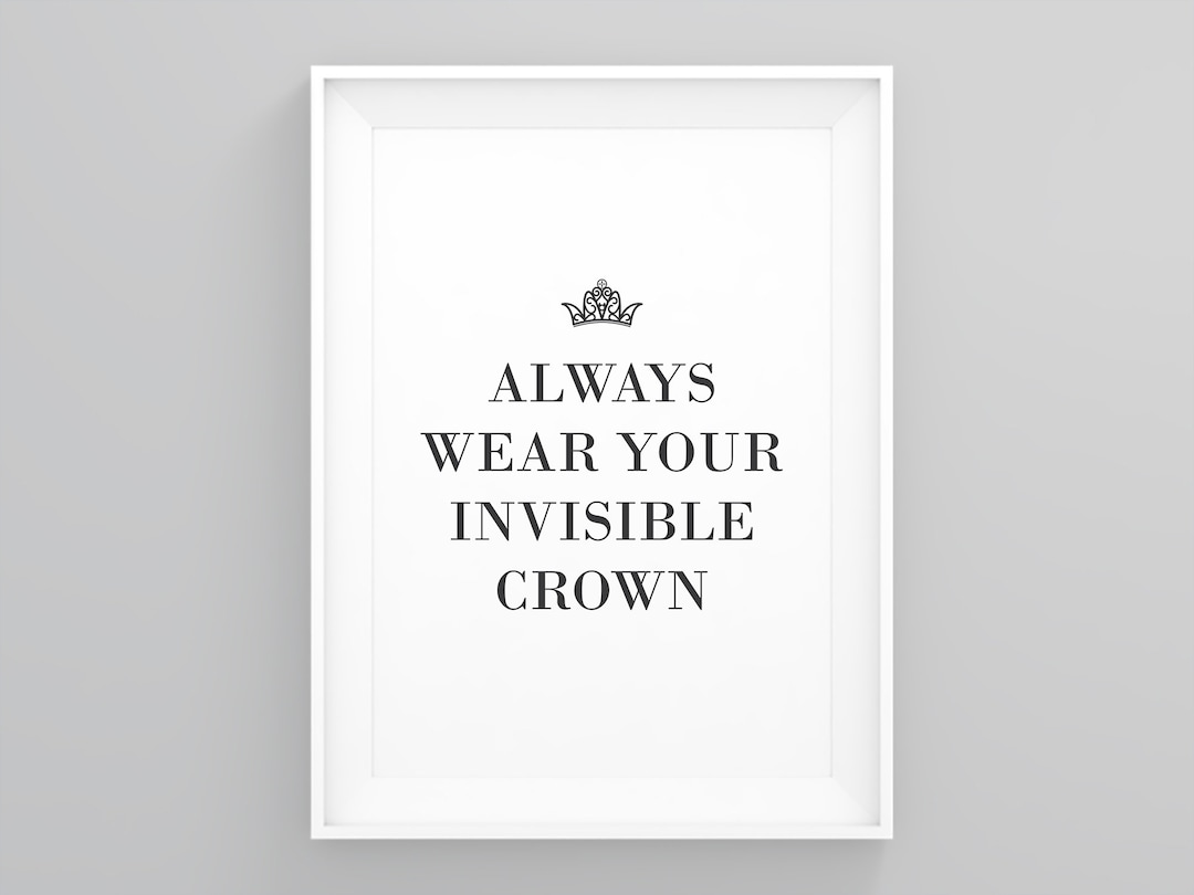 Always Wear Your Invisible Crown, Feminism Wall Art, Strong Women Print ...