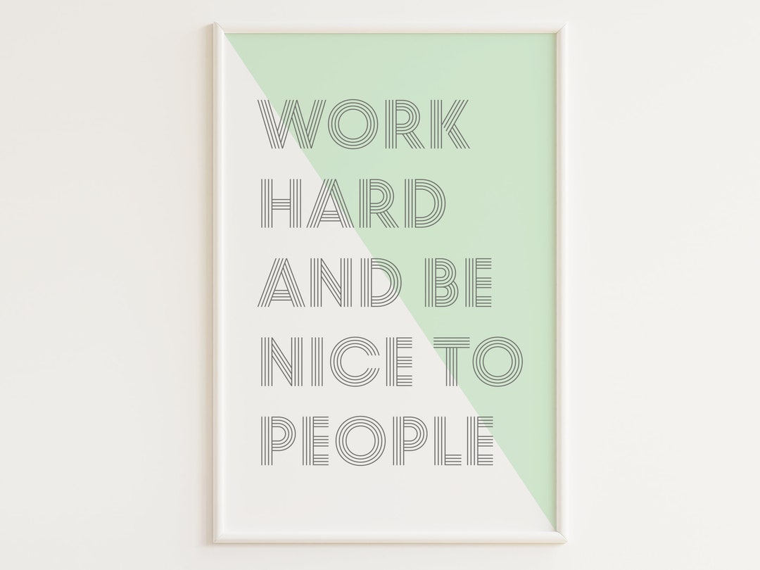 PRINTABLE Work Hard and Be Nice to People Print | Motivational Office ...