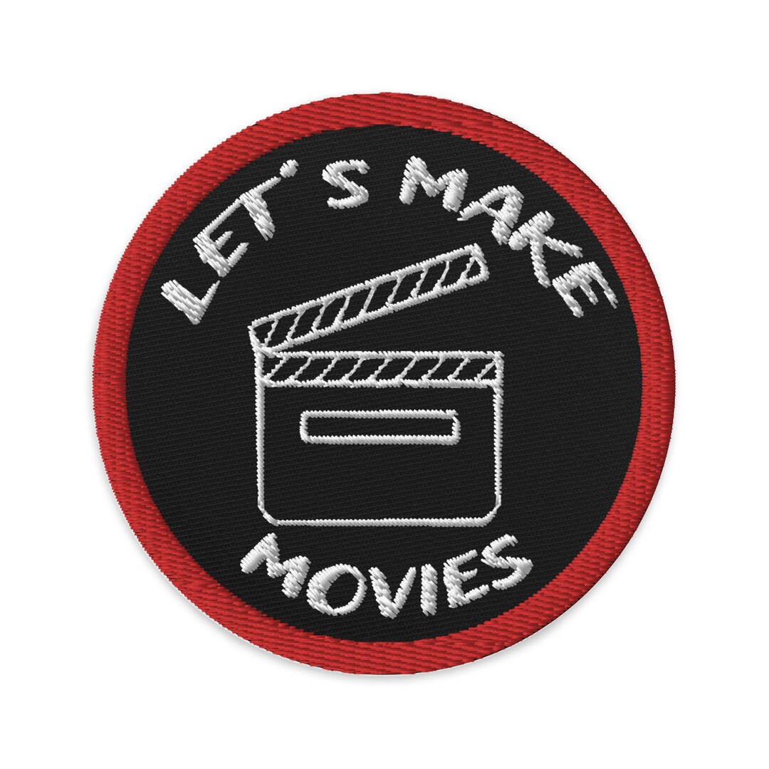 Let's Make Movies Embroidered Patch / Filmmaker / Movie Lover ...