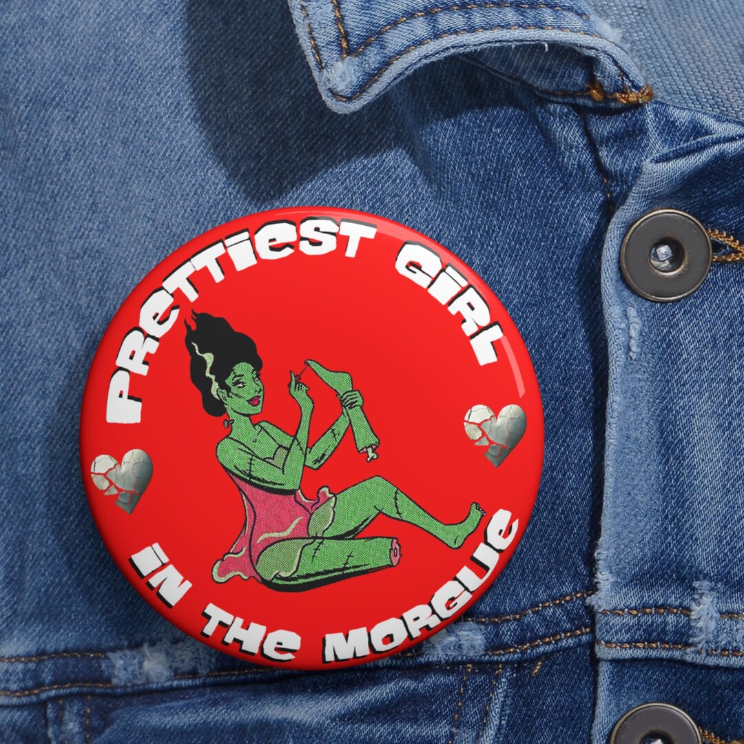 Prettiest Girl in the Morgue Button, Gothic Pin Button, Custom Pin ...