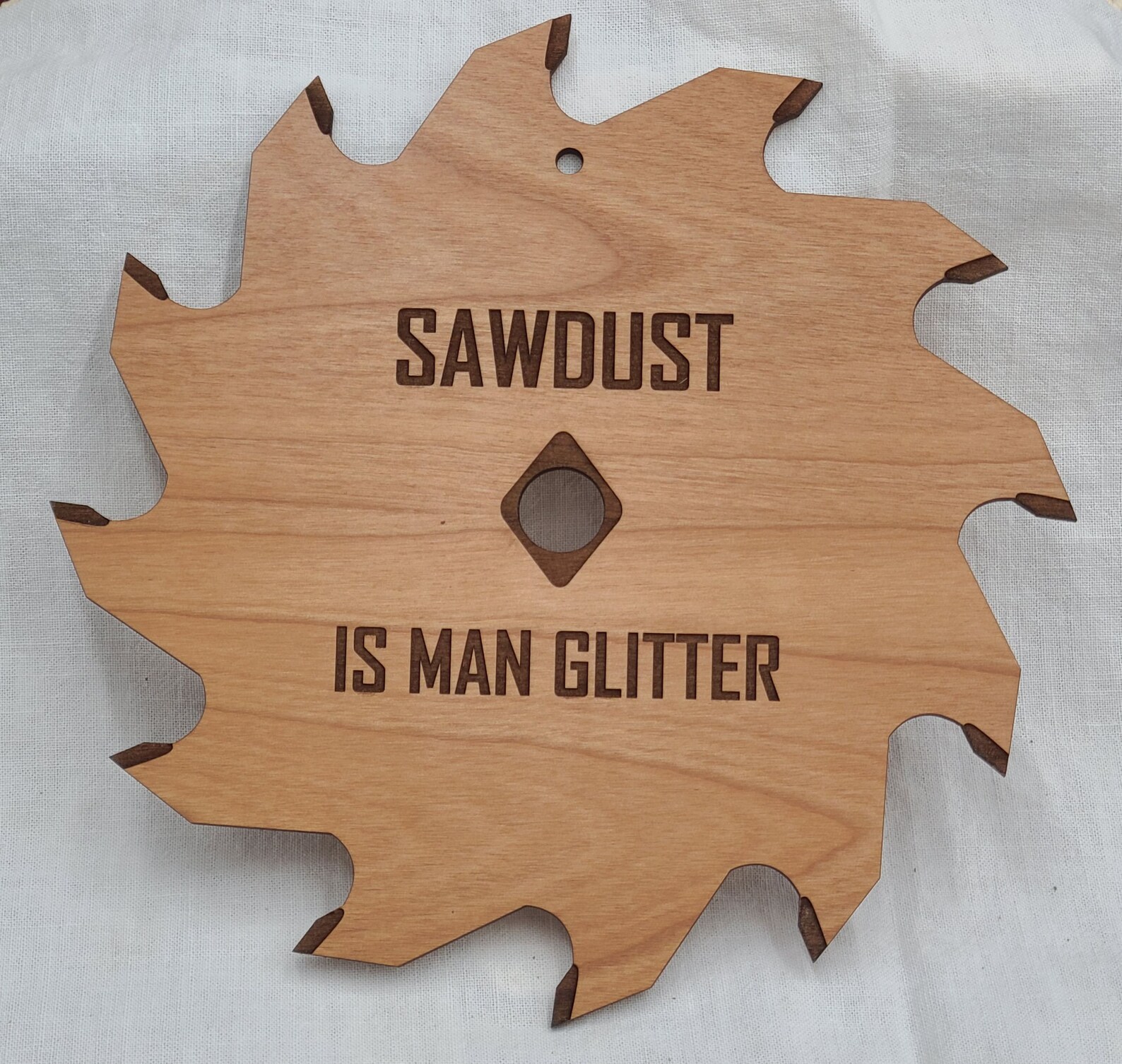 Sawdust is man glitter Manly sign Man Glitter Laser | Etsy