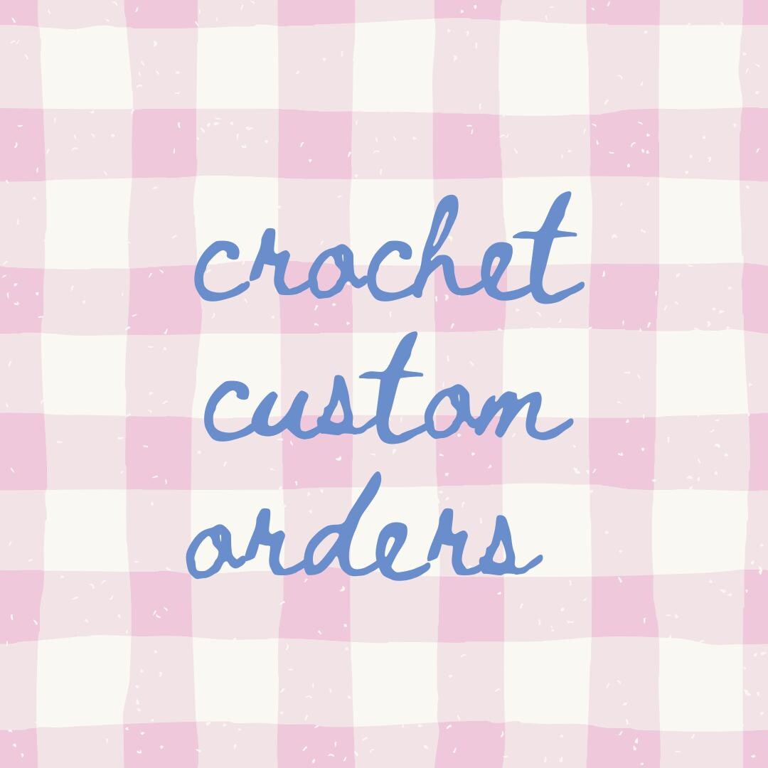Custom Personal Crochet Project Order - Etsy