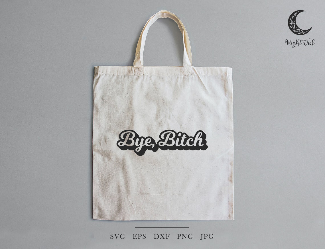 Bye Bitch SVG Bundle Funny Saying Sarcastic and Offensive - Etsy