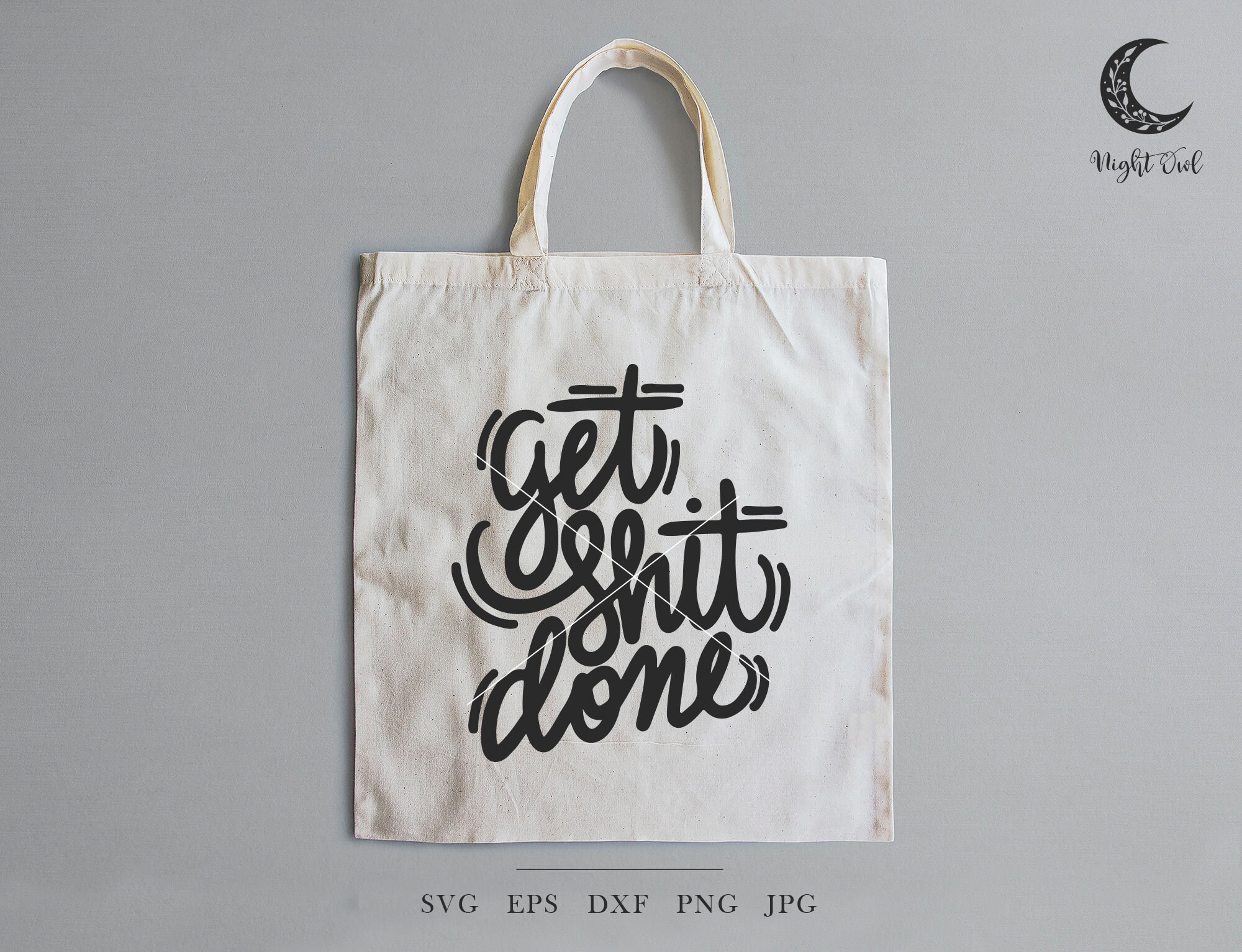 Get Shit Done SVG Funny Saying Svg, Good Vibes Svg, Sassy Svg, Positive ...