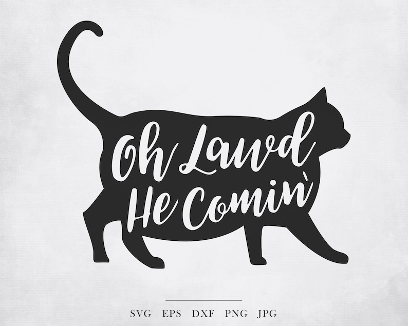 Oh Lawd He Comin' SVG Bundle Fat Cat Svg, Fur Mama Svg, Meme Svg Files, Kitten Svg, Cat ...