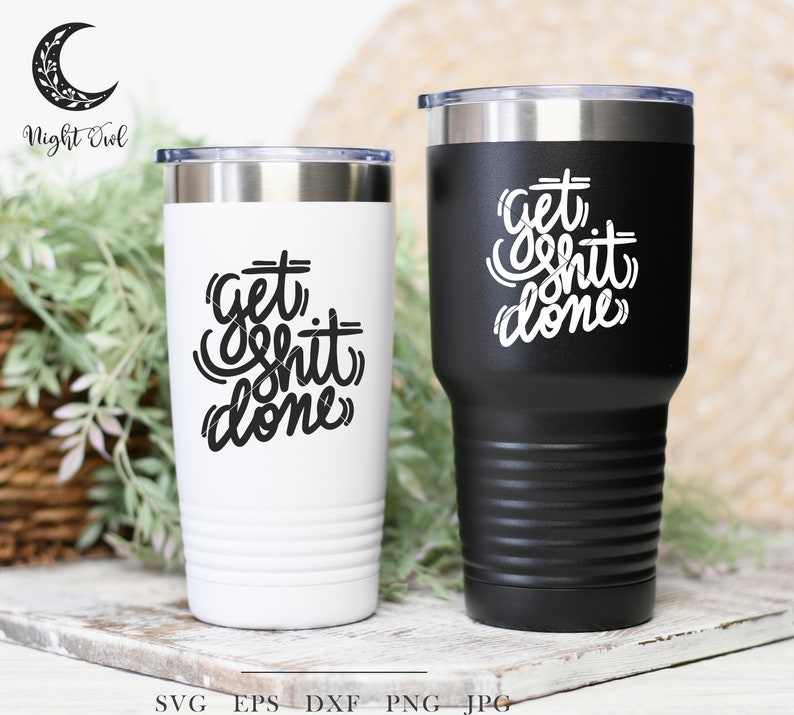 Get Shit Done SVG - Funny Saying Svg, Good Vibes Svg, Sassy Svg ...