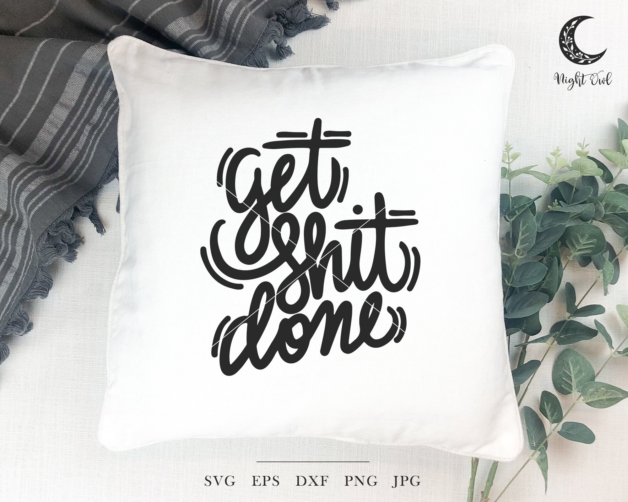 Get Shit Done SVG Funny Saying Svg, Good Vibes Svg, Sassy Svg, Positive ...