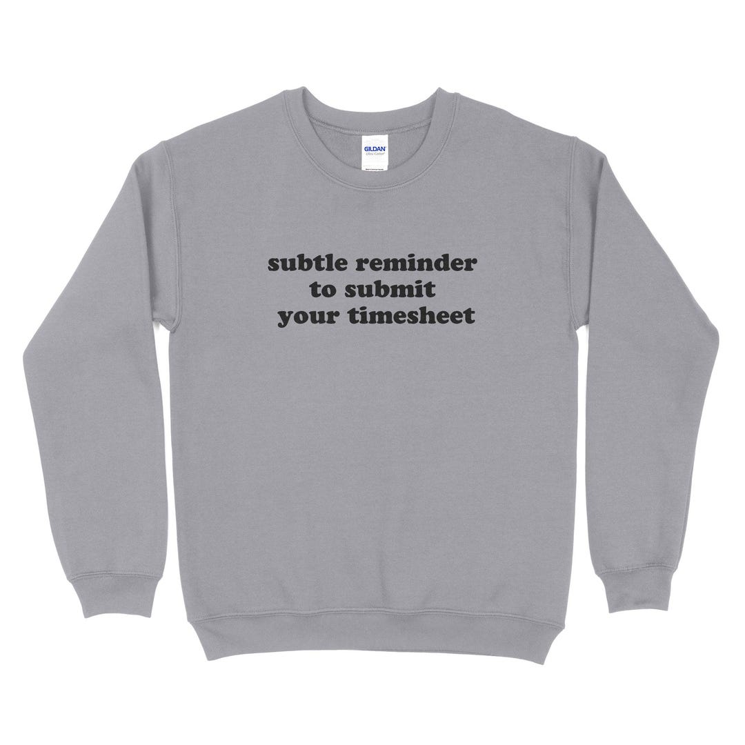 Subtle Reminder to Submit Your Timesheet Sweater - Etsy