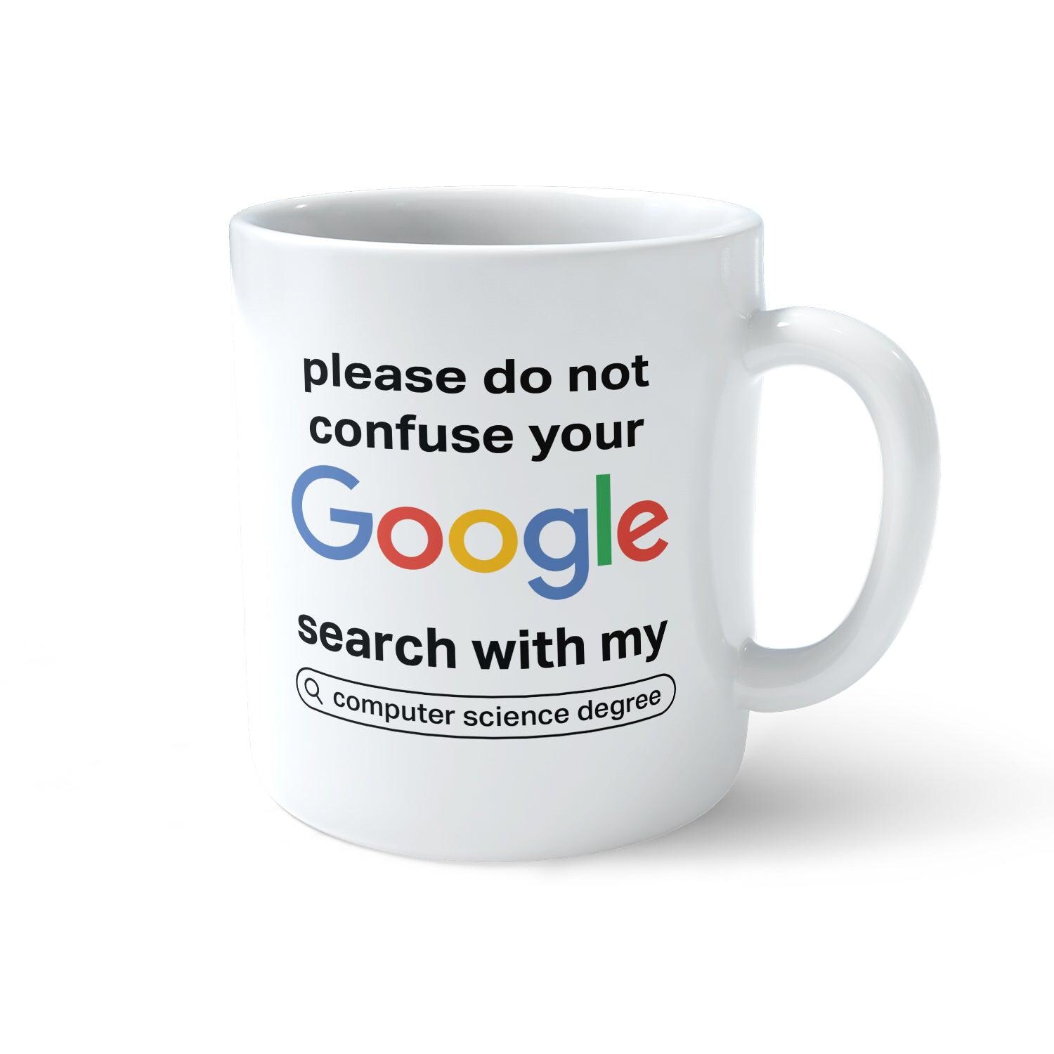 Please Do Not Confuse Your Google Search With My Computer Science ...