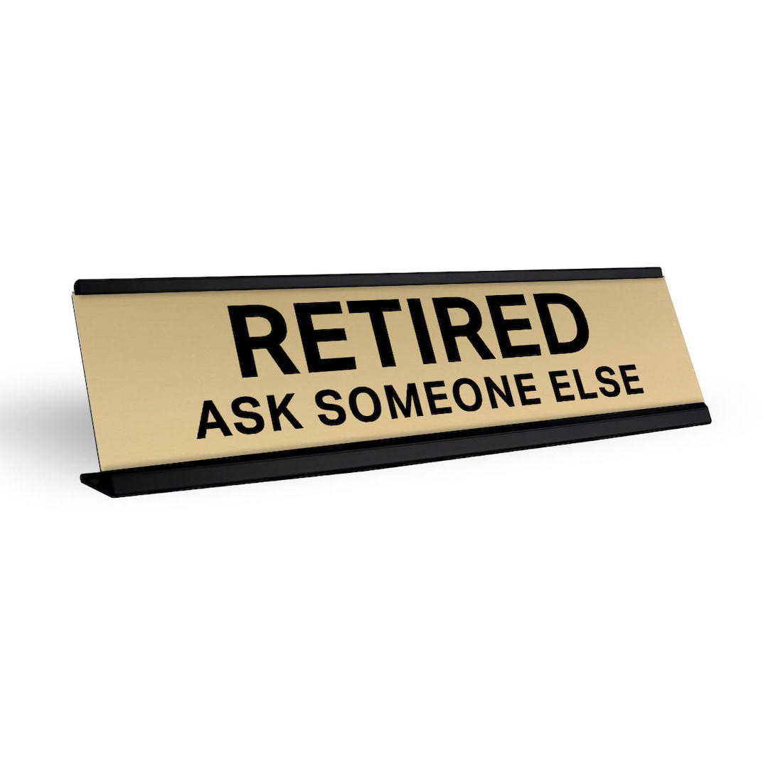 Retired, Ask Someone Else Desk Name Plate - Etsy