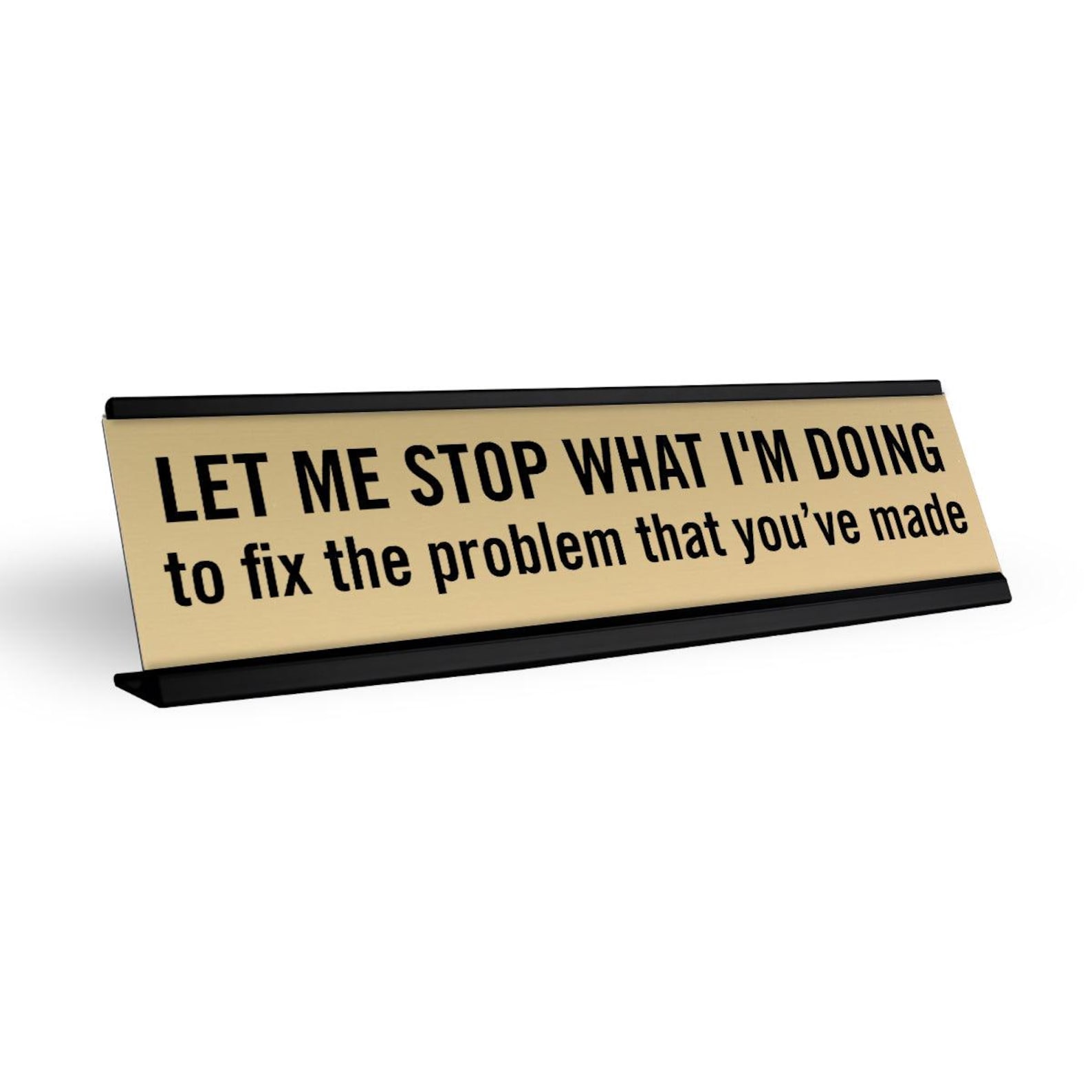 Let Me Stop What I'm Doing to Fix the Problem That You've Made - Etsy