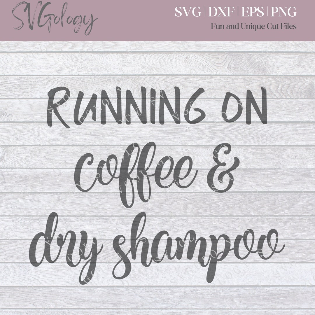 Running on Coffee and Dry Shampoo - Etsy