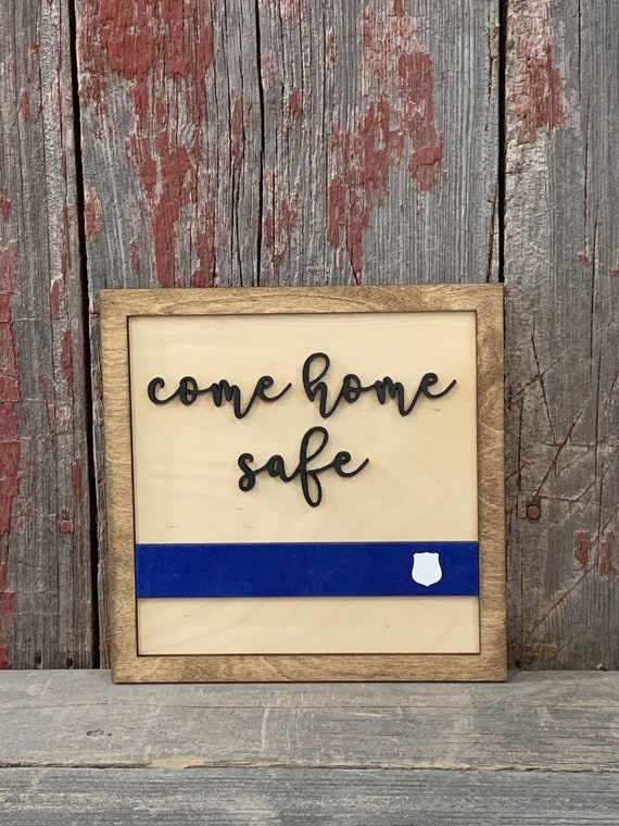 Come Home Safe Wood Sign Thin Blue Line Wooden Sign - Etsy