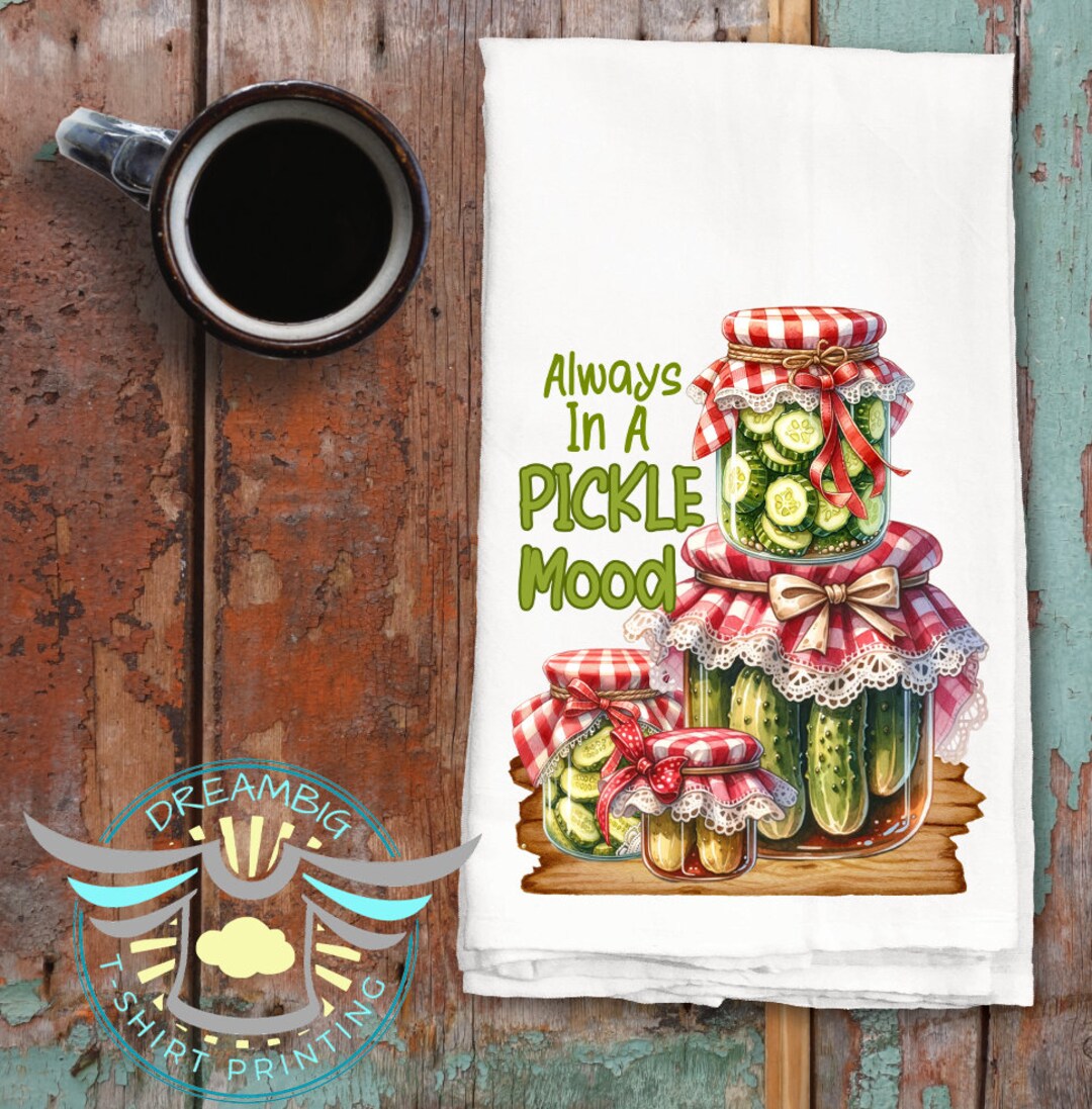 Always in A Pickle Mood Kitchen Towel, Pickles Tea Towel, Canning Towel ...