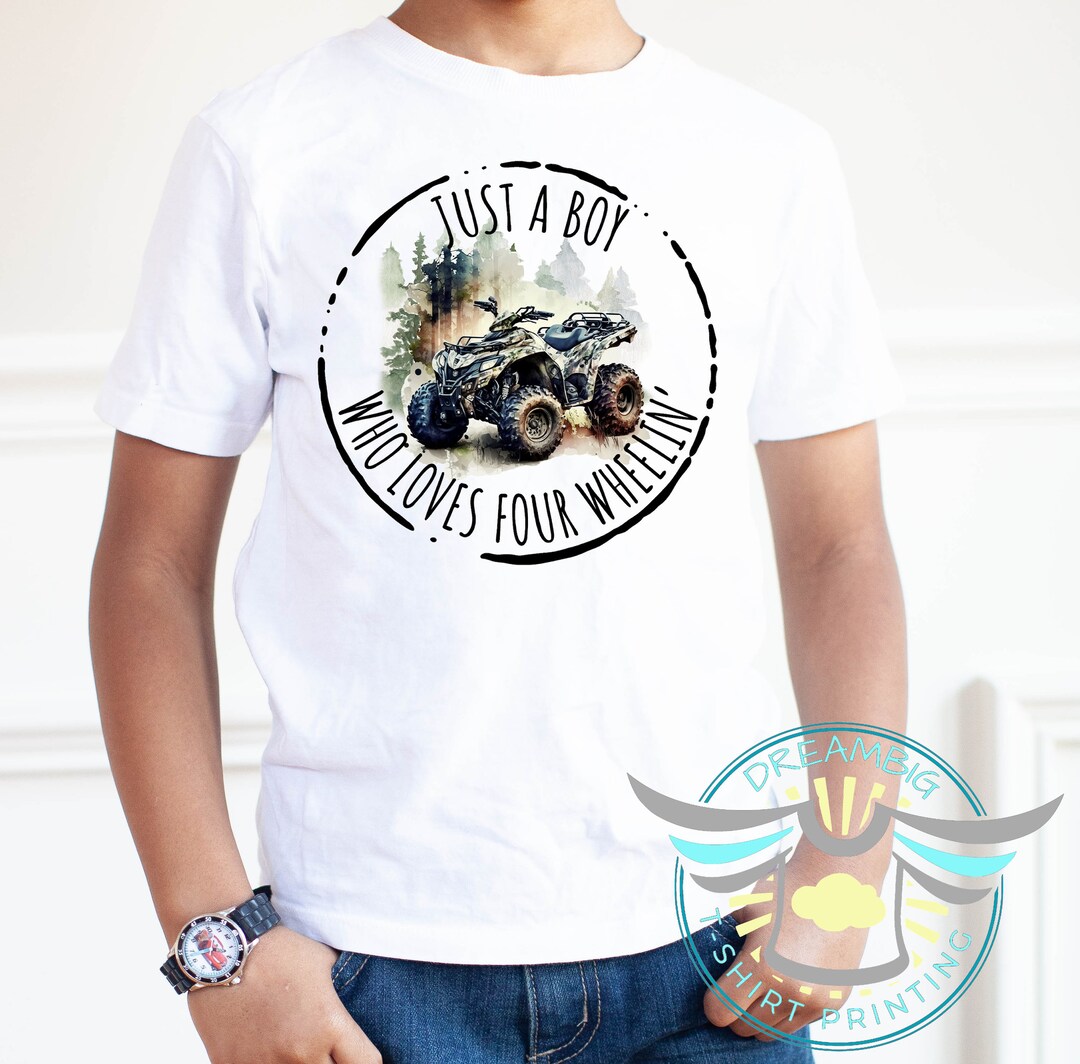 ATV Shirt, Four Wheelin' Toddler Youth Shirt, Just A Boy Who Loves Four ...