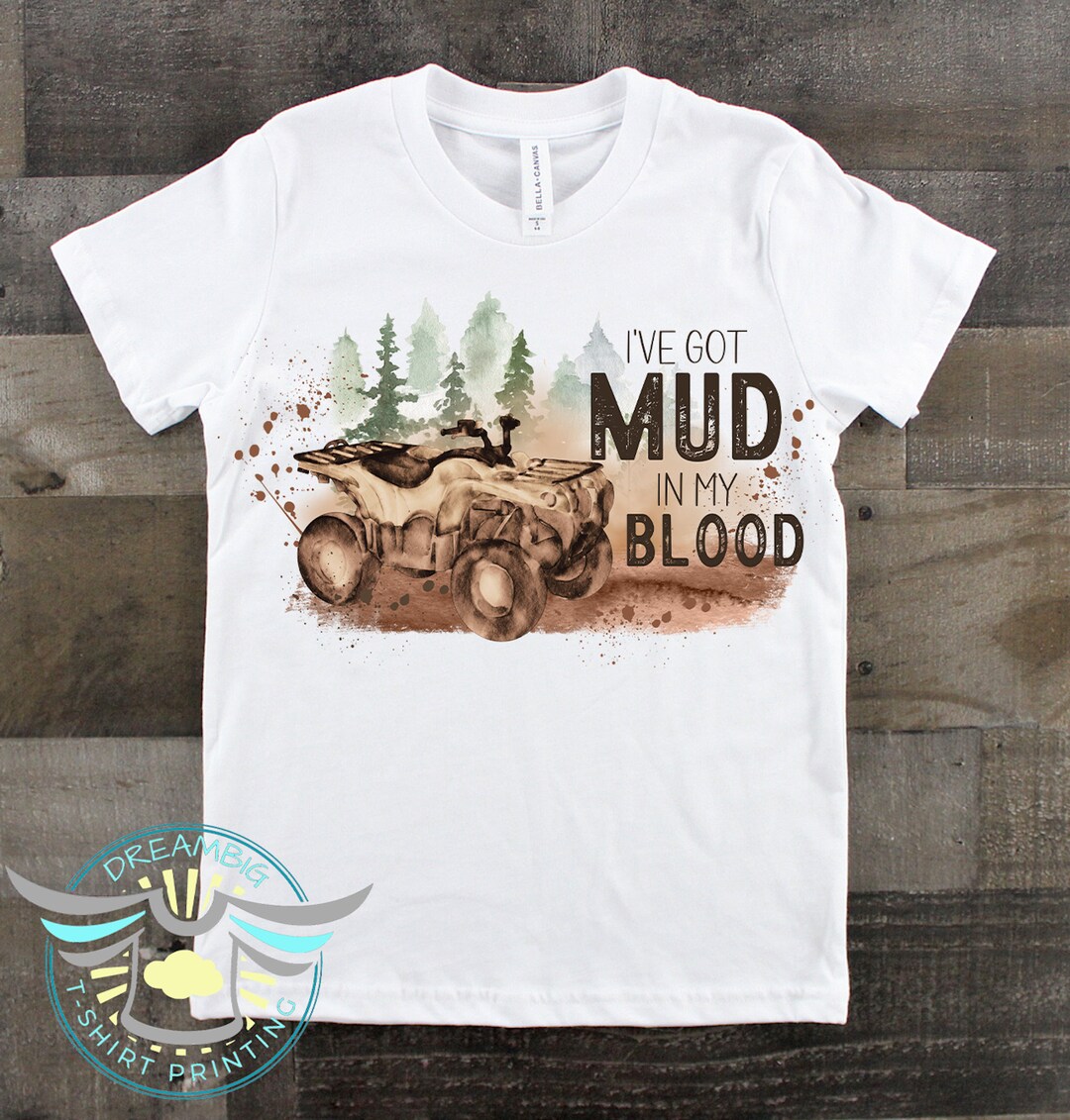 ATV Shirt, I've Got Mud in My Blood, 4 Wheeling, Country Boy, Muddy ...