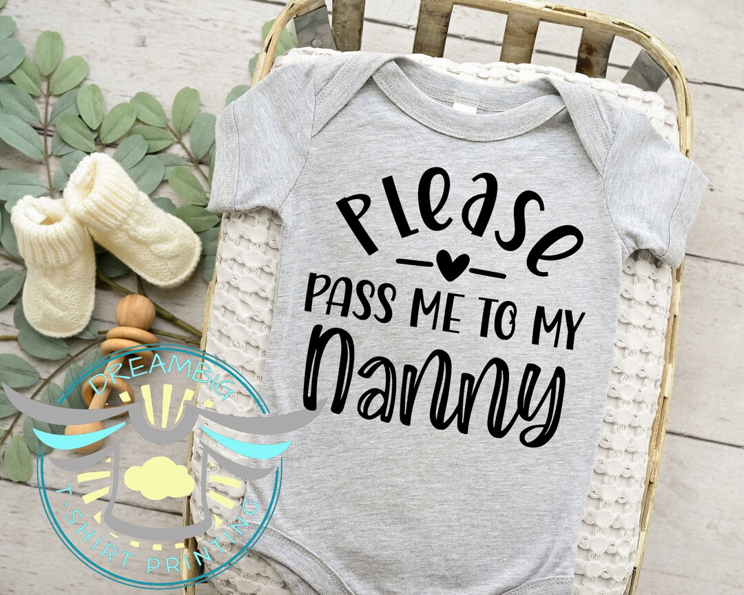 Nanny Baby Onesie® Please Pass Me to My Nanny Baby Onesie® Grandmother ...